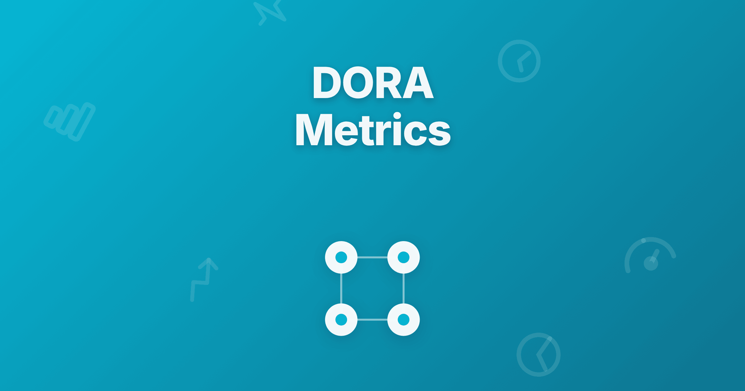 DORA Metrics Explained: The Four Keys to Software Delivery