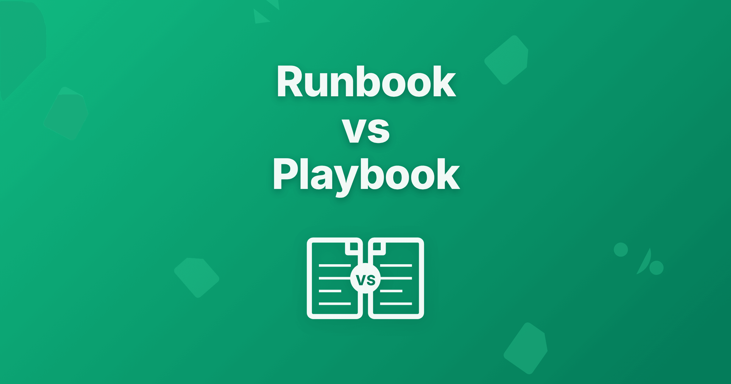 Runbook vs Playbook: Which Do You Need for Incidents?