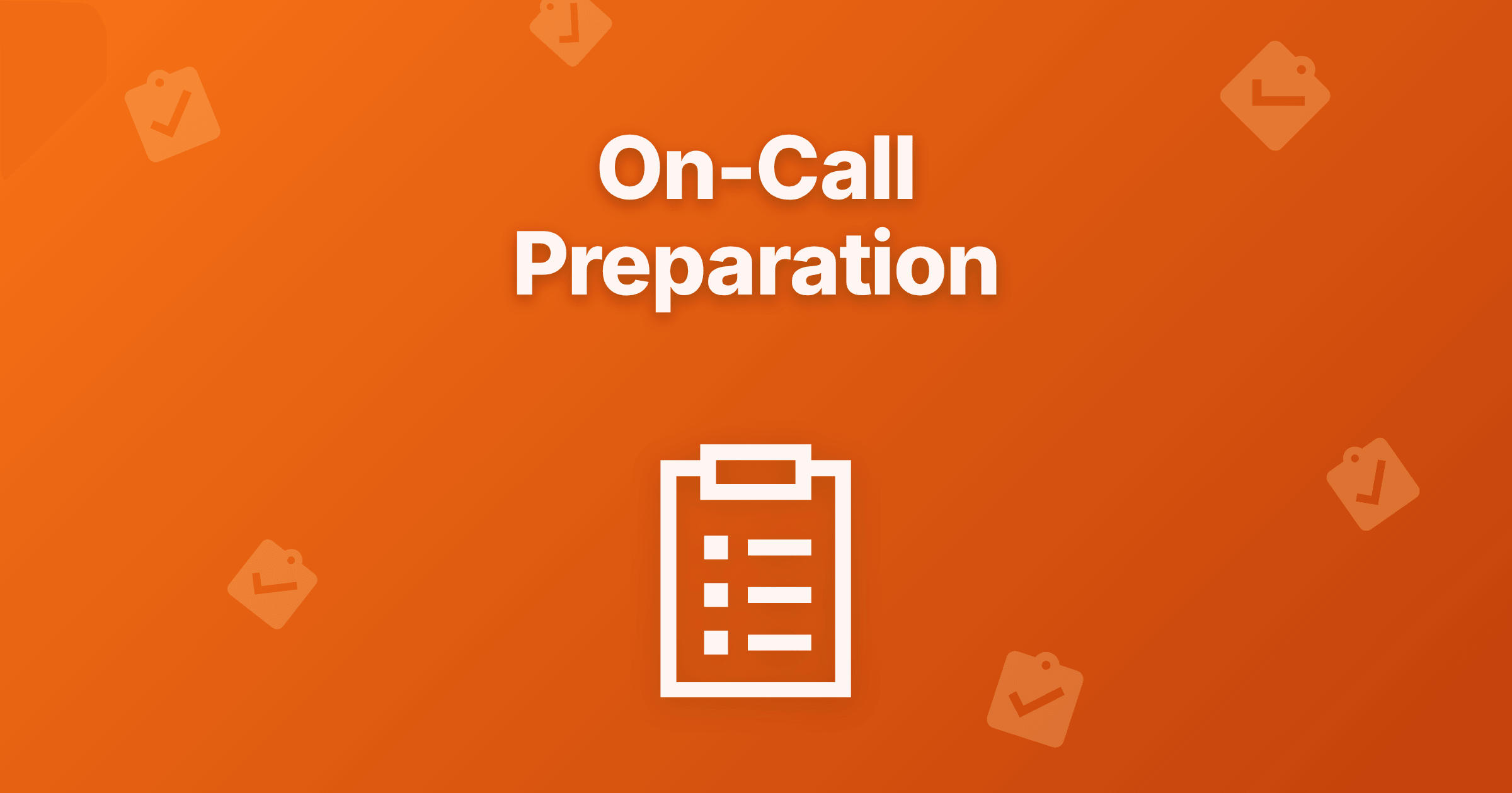 Technical Preparations for On-Call: A Pre-Shift Checklist